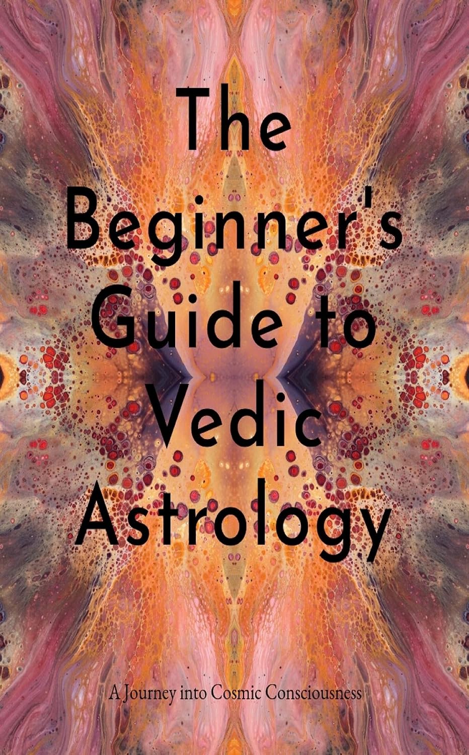 The Beginner's Guide to Vedic Astrology: A Journey into Cosmic Consciousness eBook : Ranu ...