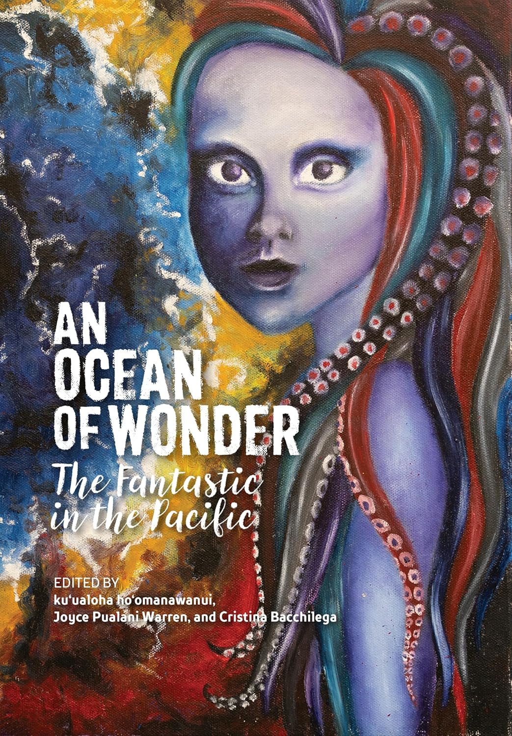 An Ocean of Wonder: The Fantastic in the Pacific: ho‘omanawanui, ku ...
