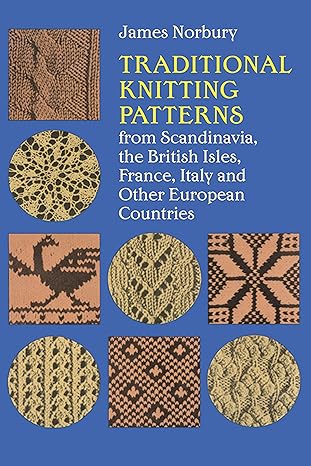 Traditional Knitting Patterns: from Scandinavia, the British Isles ...