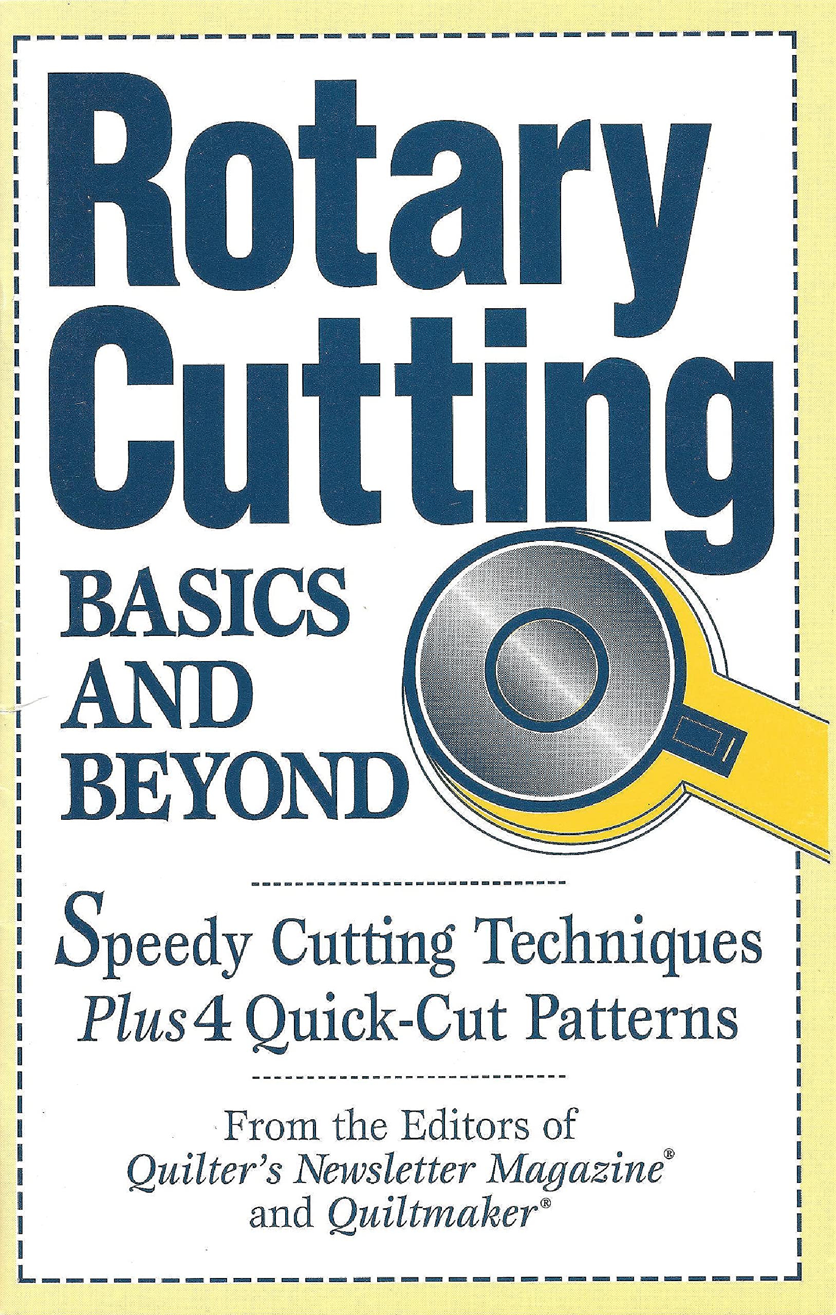 Rotary Cutting: Basics and Beyond (Speedy Cutting Techniques Plus 4 ...