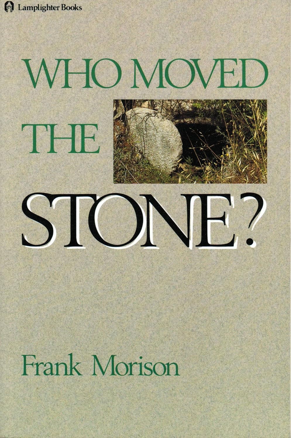 Who Moved the Stone?: Frank Morison: Amazon.com: Books