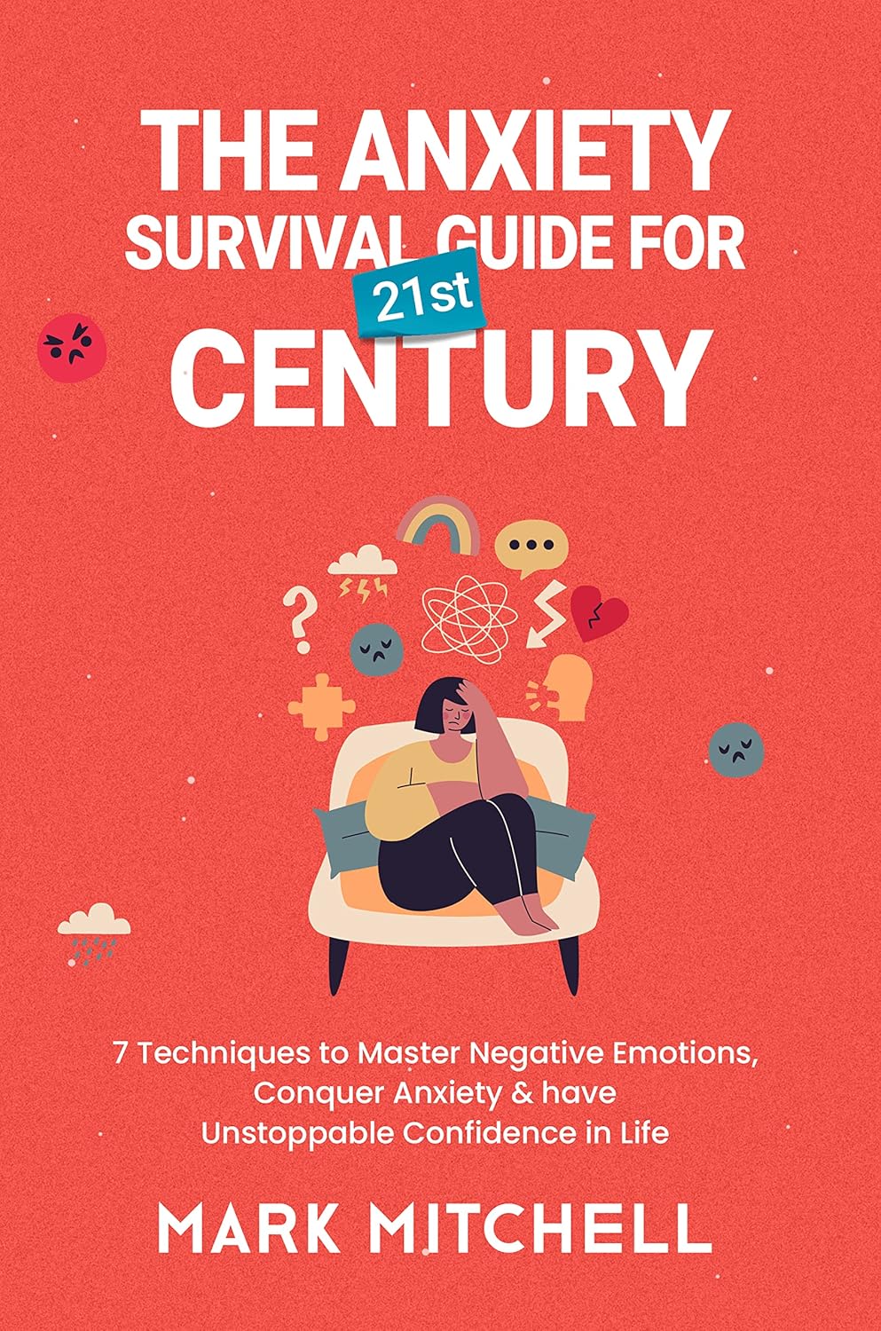 The Anxiety Survival Guide for 21st Century: 7 Techniques to Master ...