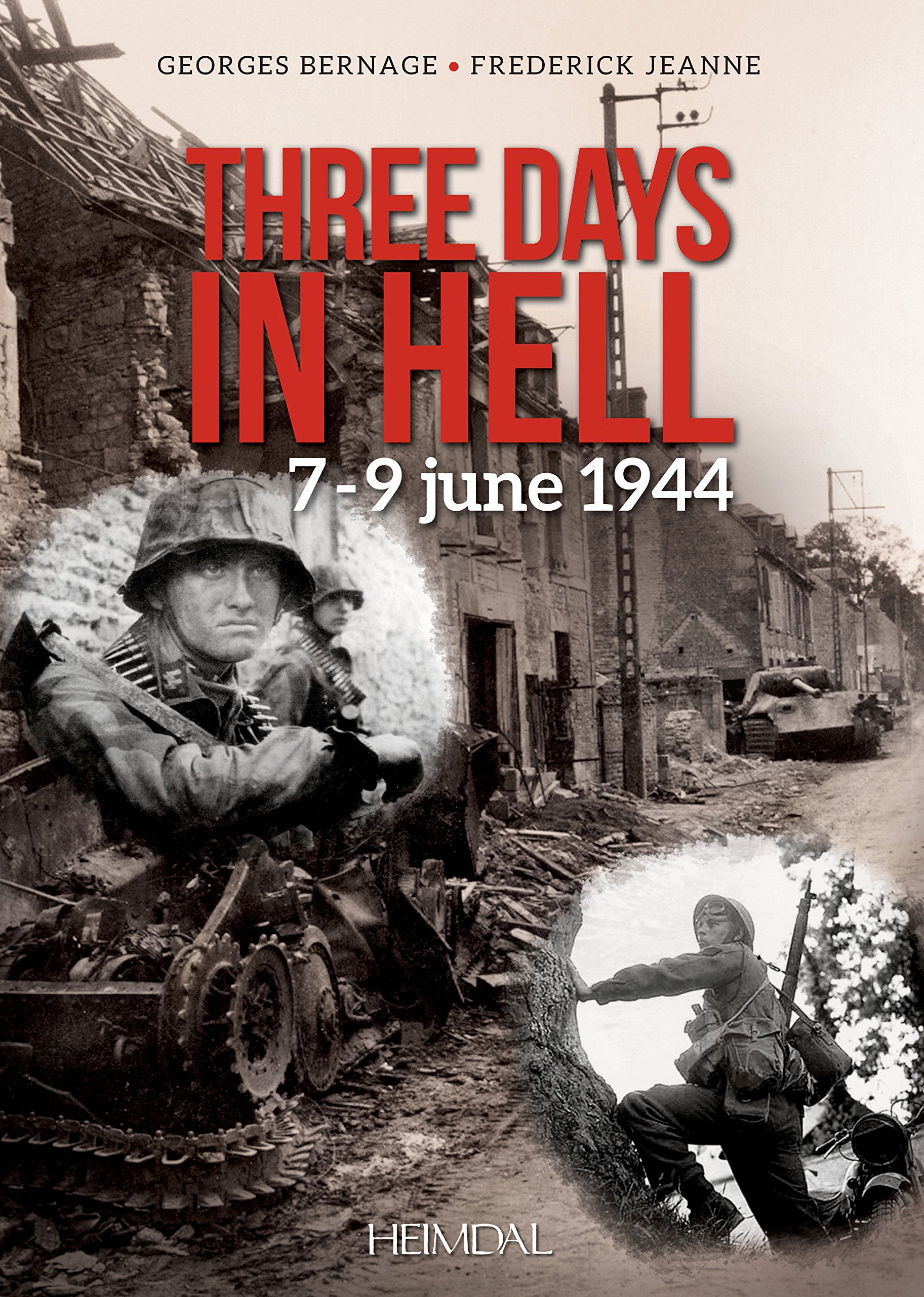 Three Days in Hell: 7-9 June 1944: Bernage, Georges, Jeanne, Frederick ...