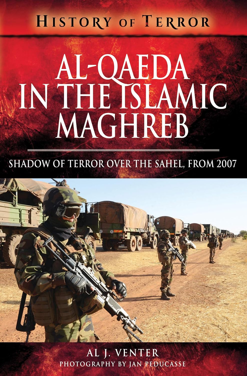 Al-Qaeda in the Islamic Maghreb: Shadow of Terror over The Sahel, from ...