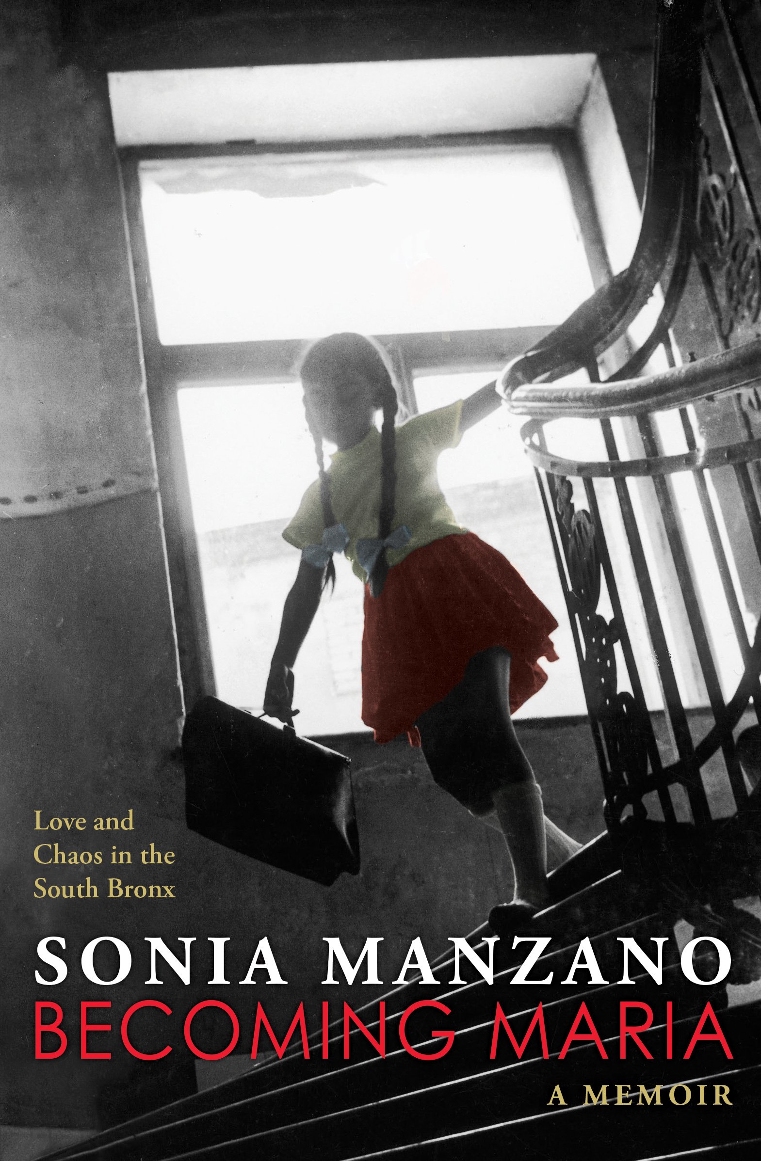 Becoming Maria: Love and Chaos in the South Bronx: Manzano, Sonia ...