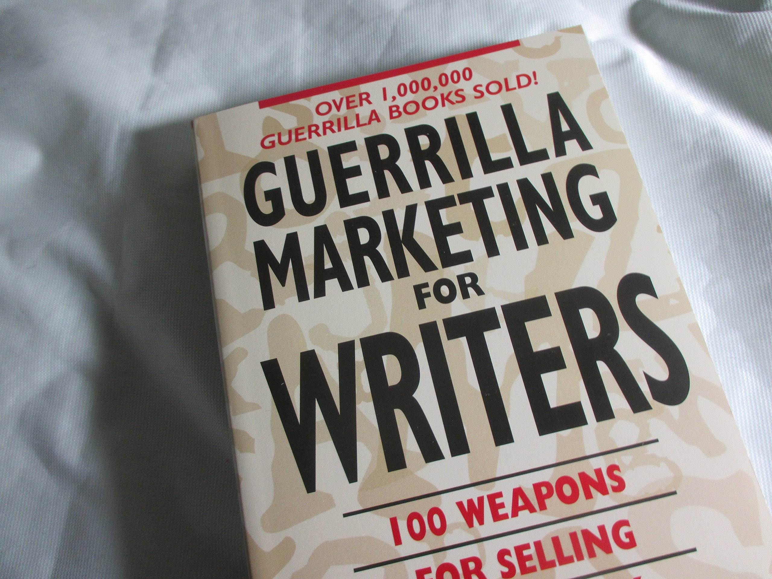 Guerrilla Marketing for Writers : 100 Weapons to Help You Sell Your ...