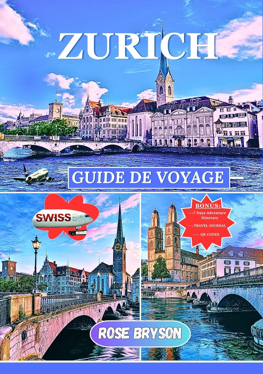 ZURICH GUIDE DE VOYAGE 2025: Un guide d'initié pour explorer, savourer ...