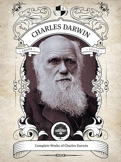 Oakshot Complete Works of Charles Darwin (Illustrated, Inline Footnotes ...