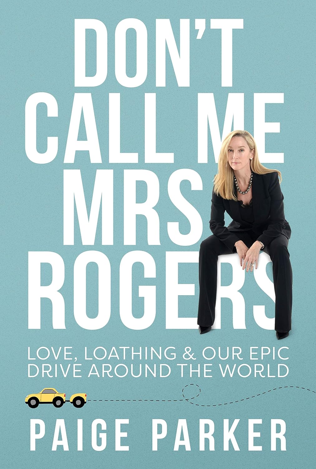 Amazon.com: Don’t Call Me Mrs Rogers: Love Loathing and Our Epic Drive ...