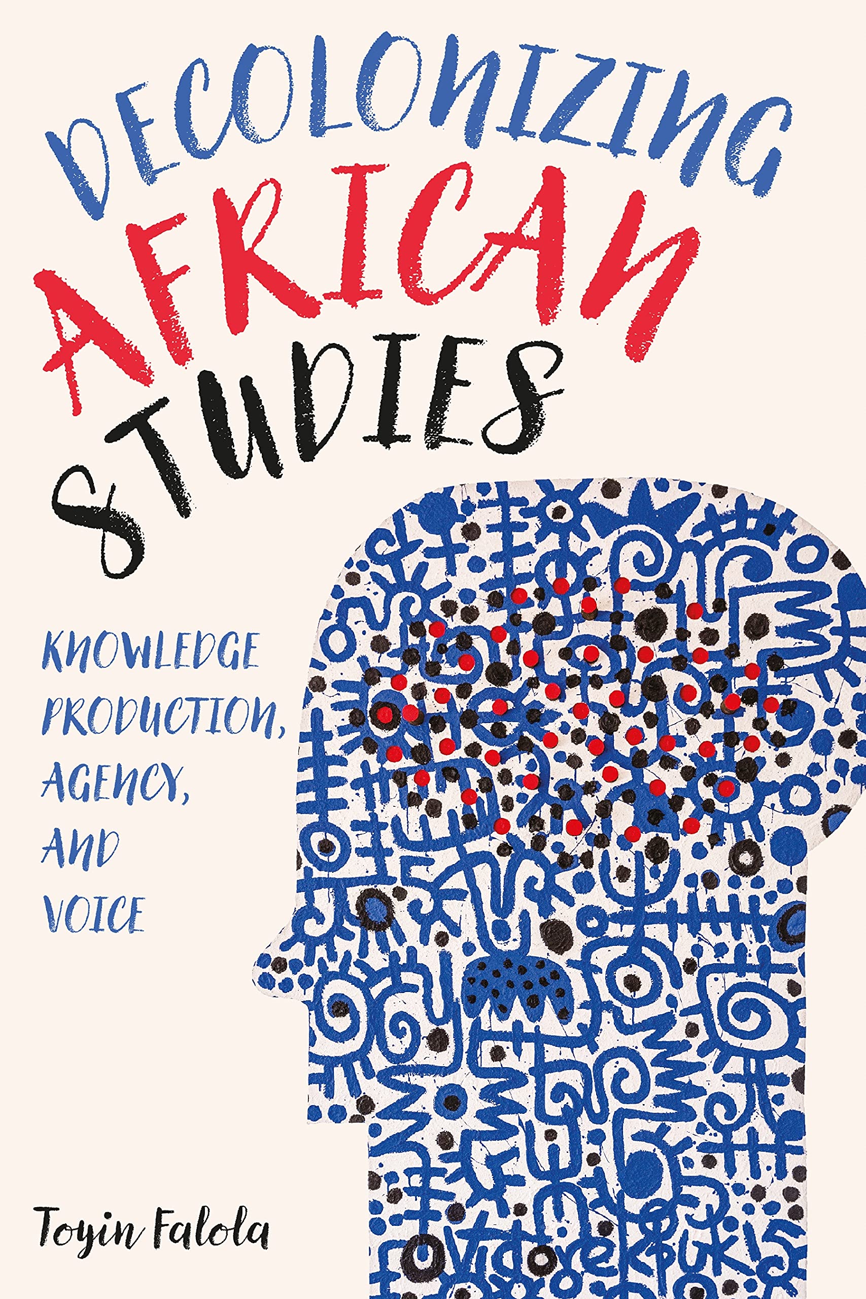 Decolonizing African Studies: Knowledge Production, Agency, and Voice ...