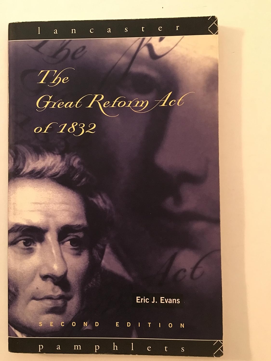 The Great Reform Act of 1832 (Lancaster Pamphlets): Evans, Eric J ...