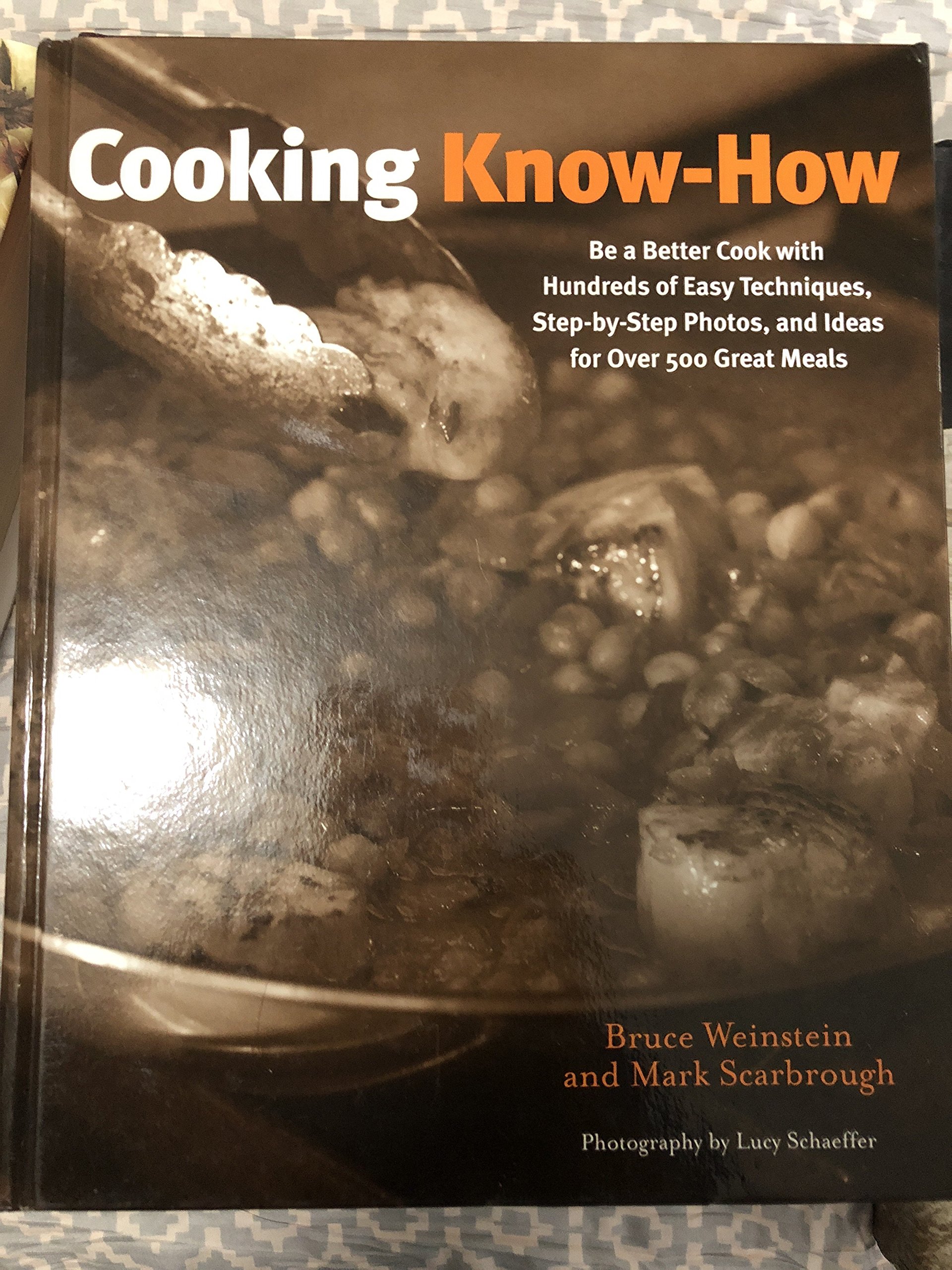 Cooking Know-How: Be a Better Cook With Hundreds of Easy Techniques ...