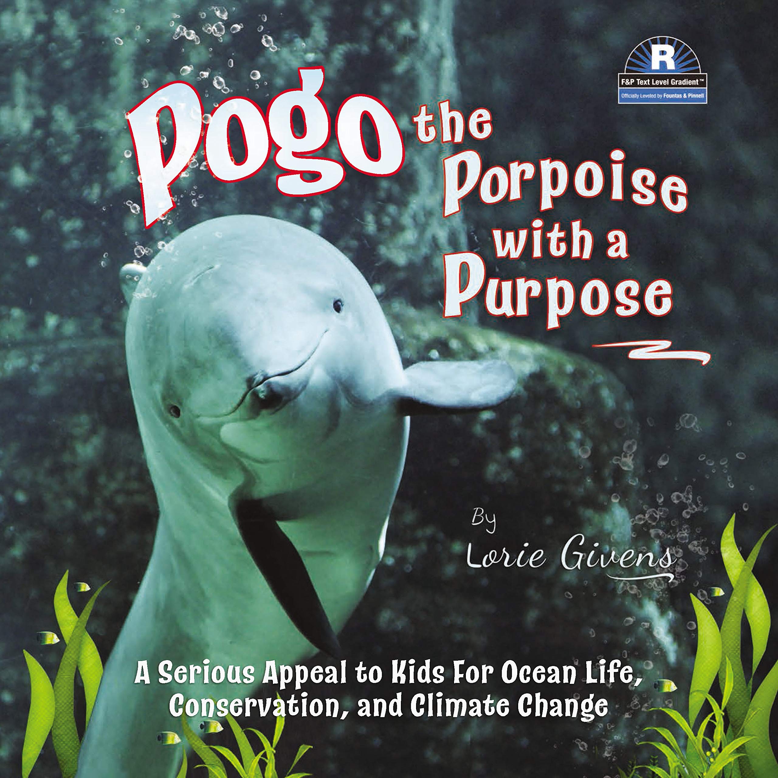 Buy Pogo the Porpoise with a Purpose: A Serious Appeal to Kids for ...