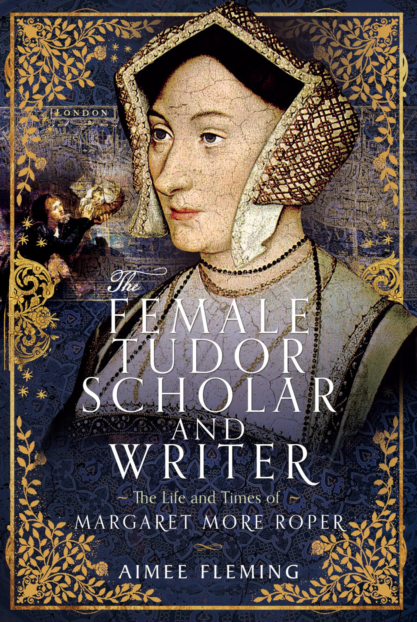 The Female Tudor Scholar and Writer: The Life and Times of Margaret ...