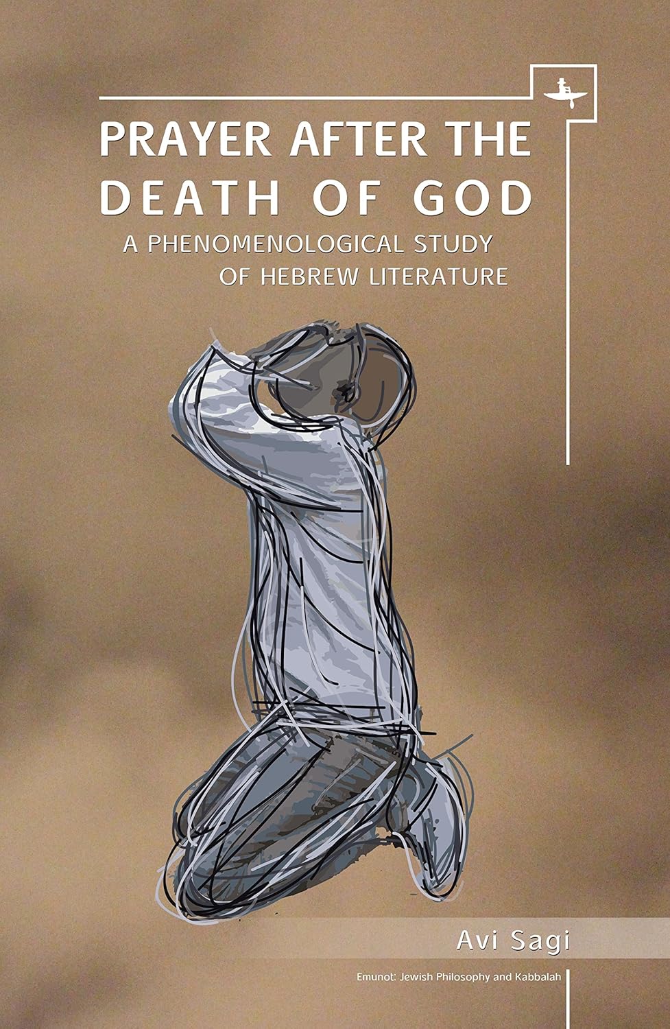 Prayer After the Death of God: A Phenomenological Study of Hebrew ...