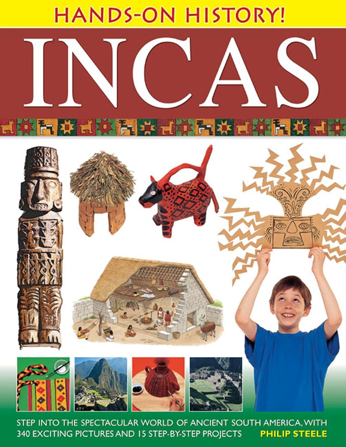 Hands-on History! Incas: Step Into The Spectacular World Of Ancient ...