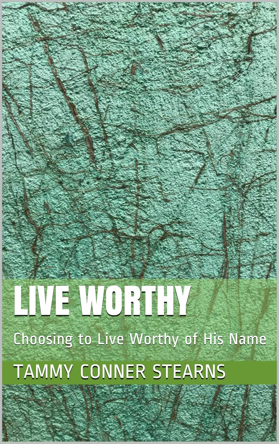 Amazon.com: Live Worthy: Choosing to Live Worthy of His Name eBook ...