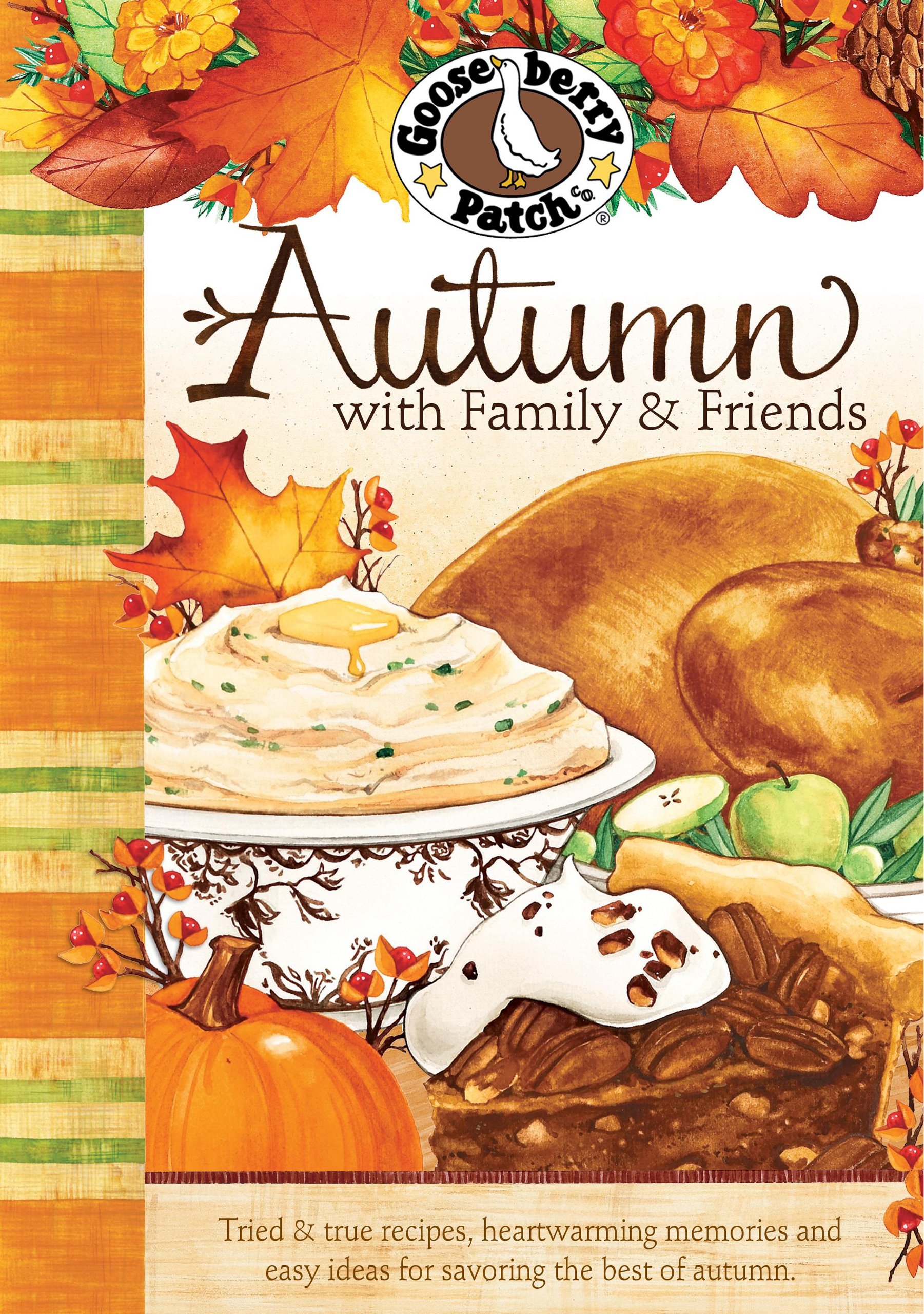 Autumn with Family and Friends Cookbook: Tried & True Recipes ...