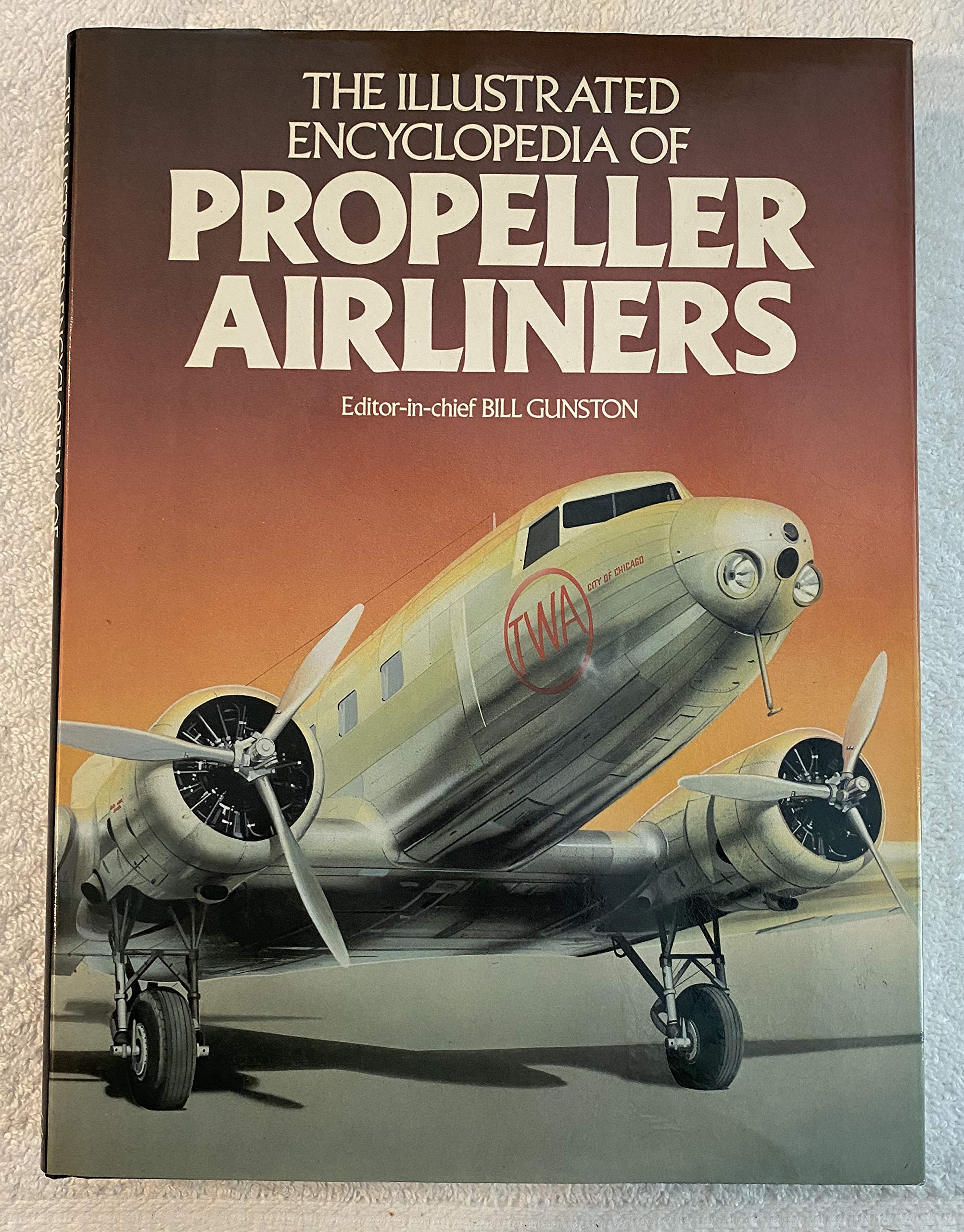 The Illustrated Encyclopedia of Propeller Airliners: Gunston, Bill, ed ...