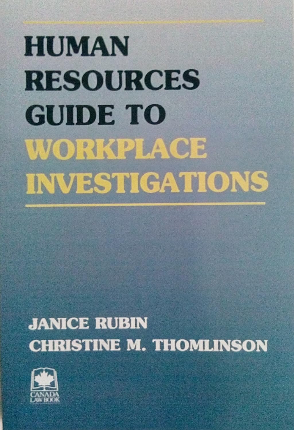 Human Resources Guide to Workplace Investigations: Rubin, Janice ...