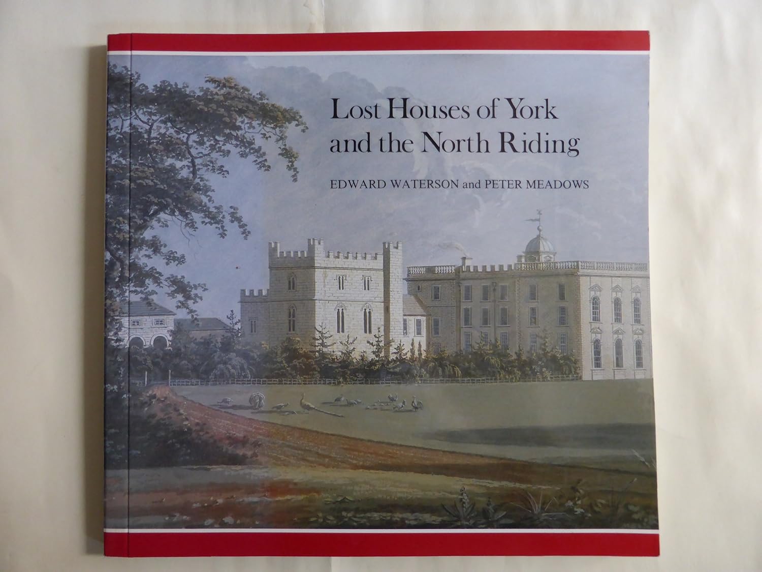 Lost Houses of York and the North Riding: Edward Waterson & Peter ...