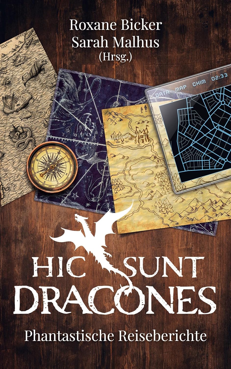 Hic sunt Dracones: Phantastische Reiseberichte : Bicker, Roxane, Malhus ...