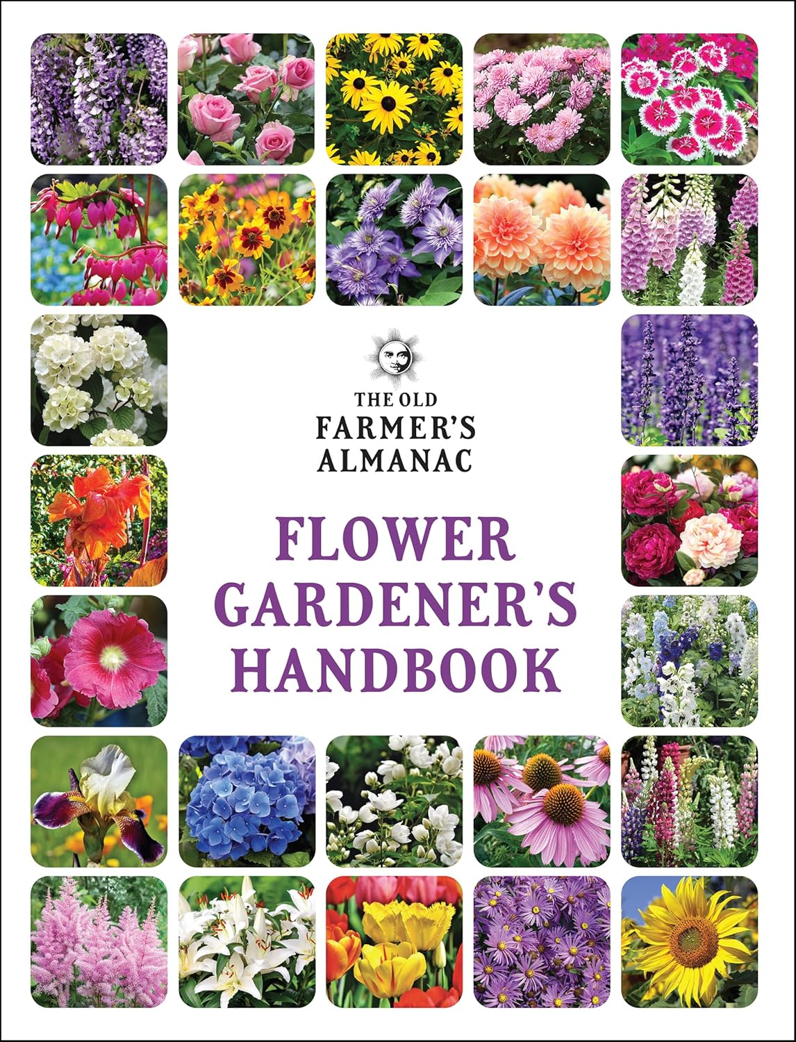 The Old Farmer's Almanac Flower Gardener's Handbook: Your Trusted Guide ...