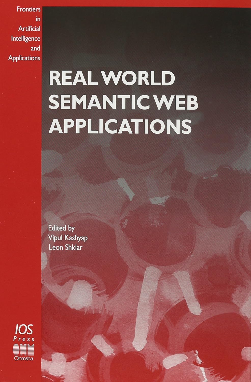 Real World Semantic Web Applications (Frontiers in Artificial ...