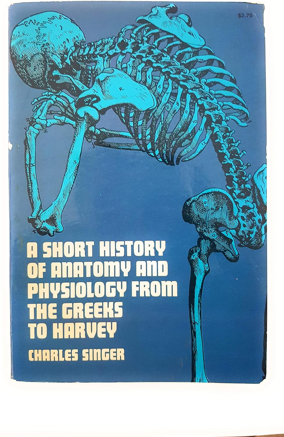 Short History of Anatomy and Physiology from the Gre: Singer, C ...