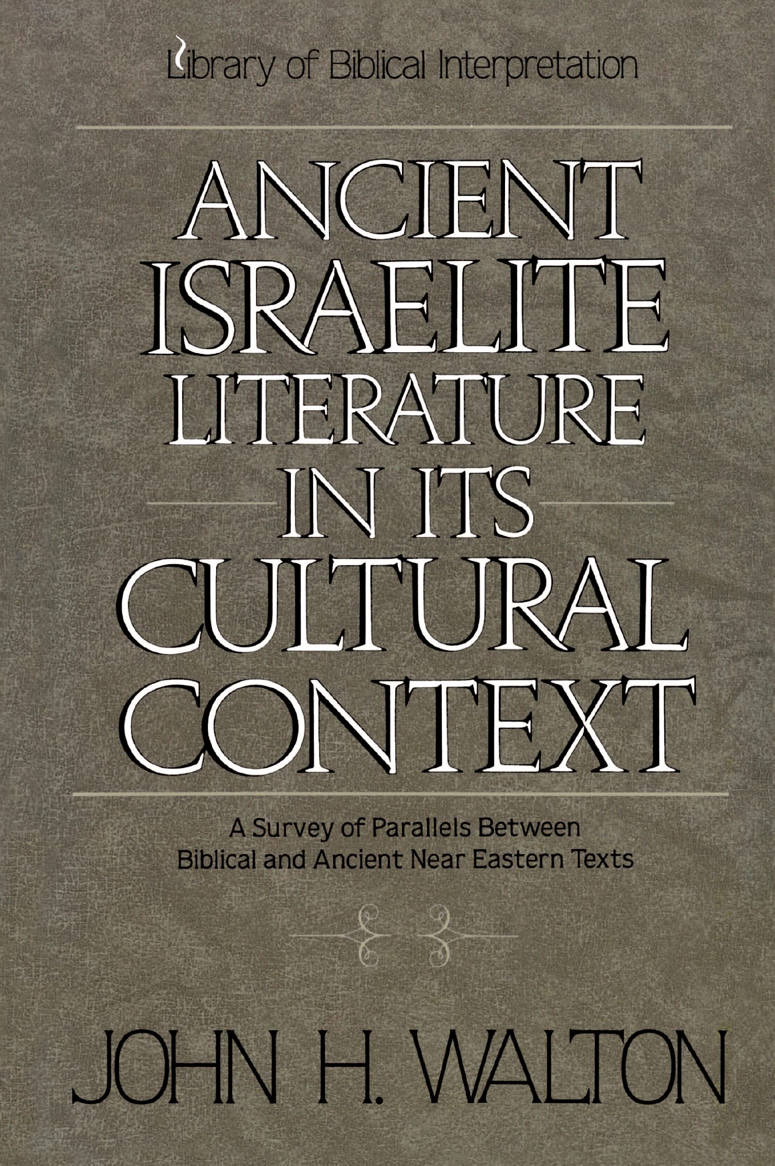 Ancient Israelite Literature in its Cultural Context: Walton, John H ...