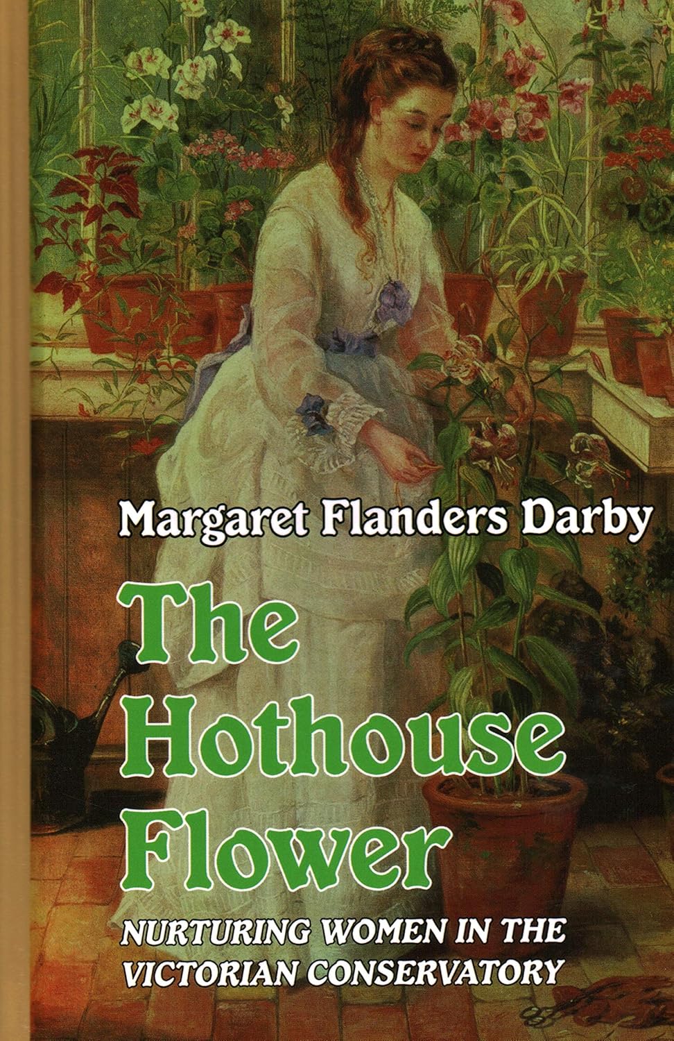 The Hothouse Flower: Nurturing Women in the Victorian Conservatory ...