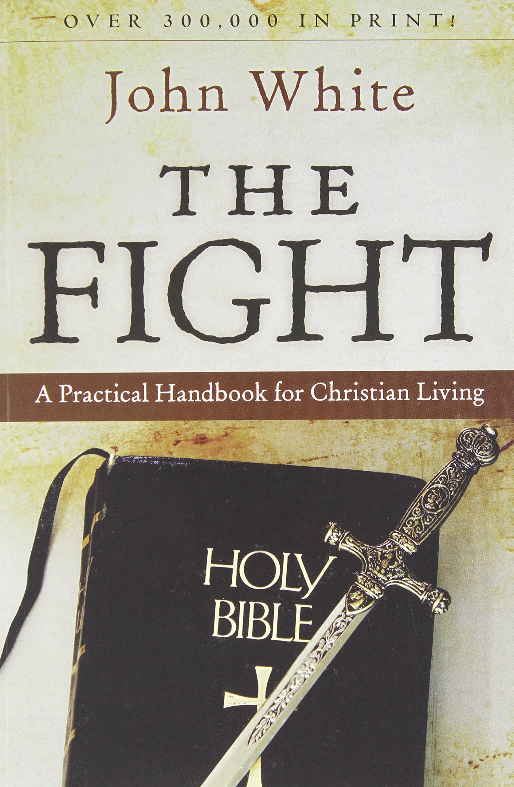 The Fight: A Practical Handbook to Christian Living (Cover may vary ...
