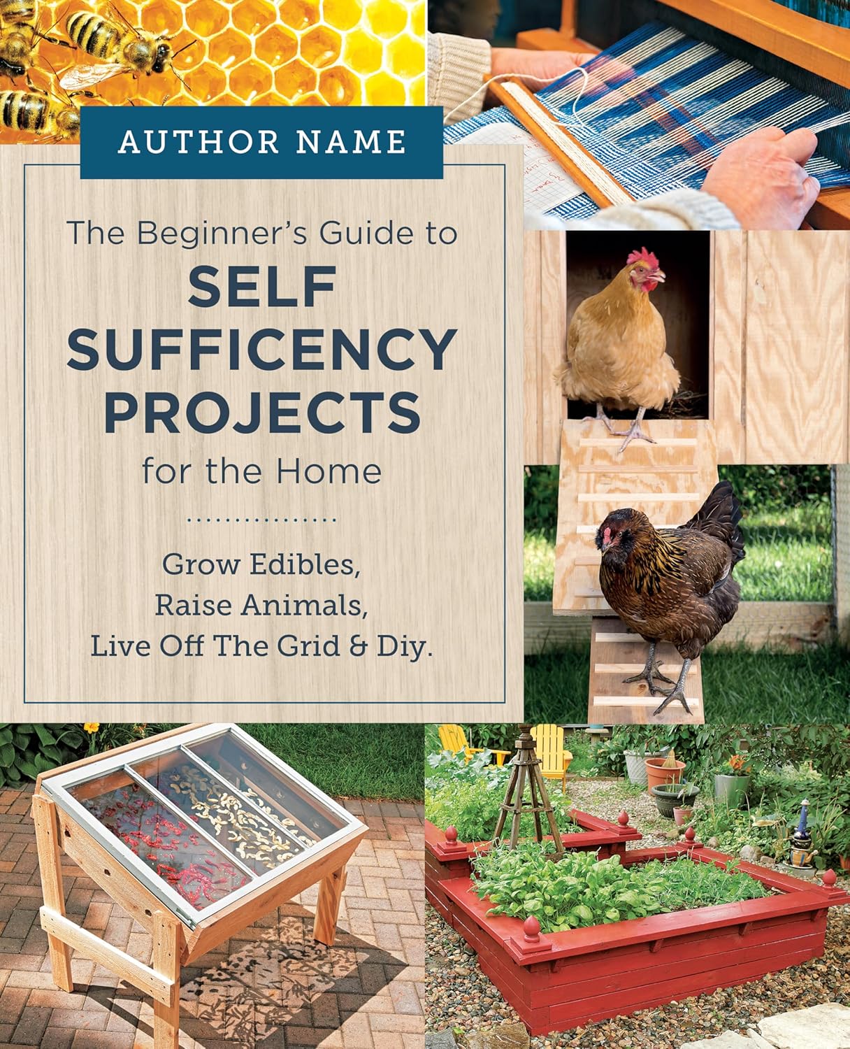 Beginner's Guide to Self Sufficiency Projects for the Home: Grow Edibles, Raise Animals, Live ...