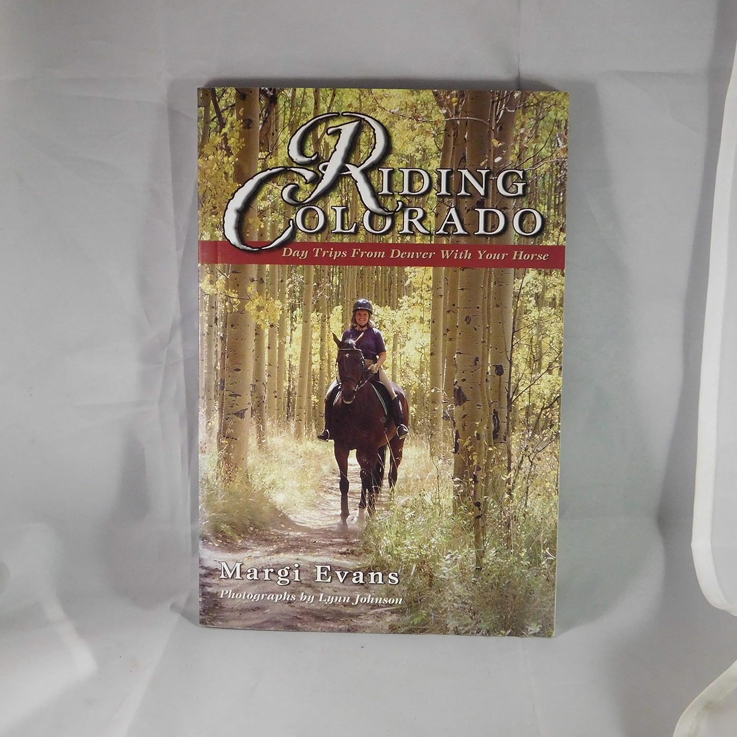 Riding Colorado (Day trips from denver with your horse): Margi Evans ...