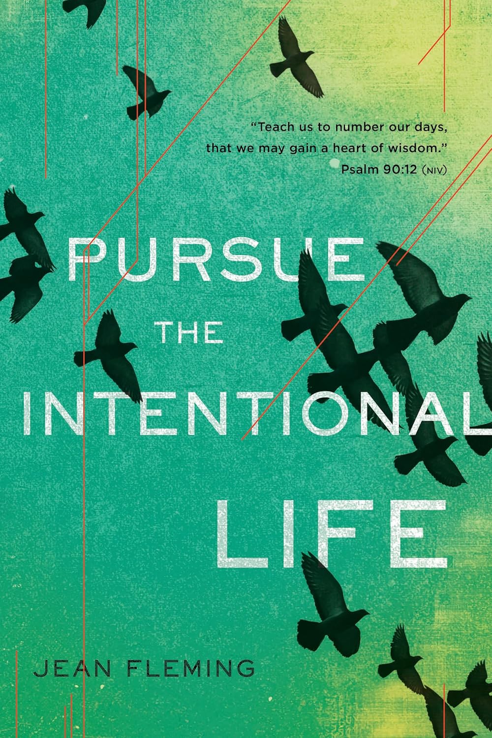 Pursue the Intentional Life: "Teach us to number our days, that we may ...