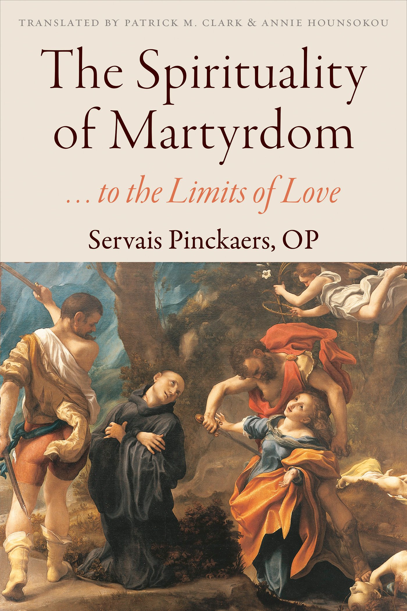 The Spirituality of Martyrdom: to the Limits of Love: Pinckaers OP ...