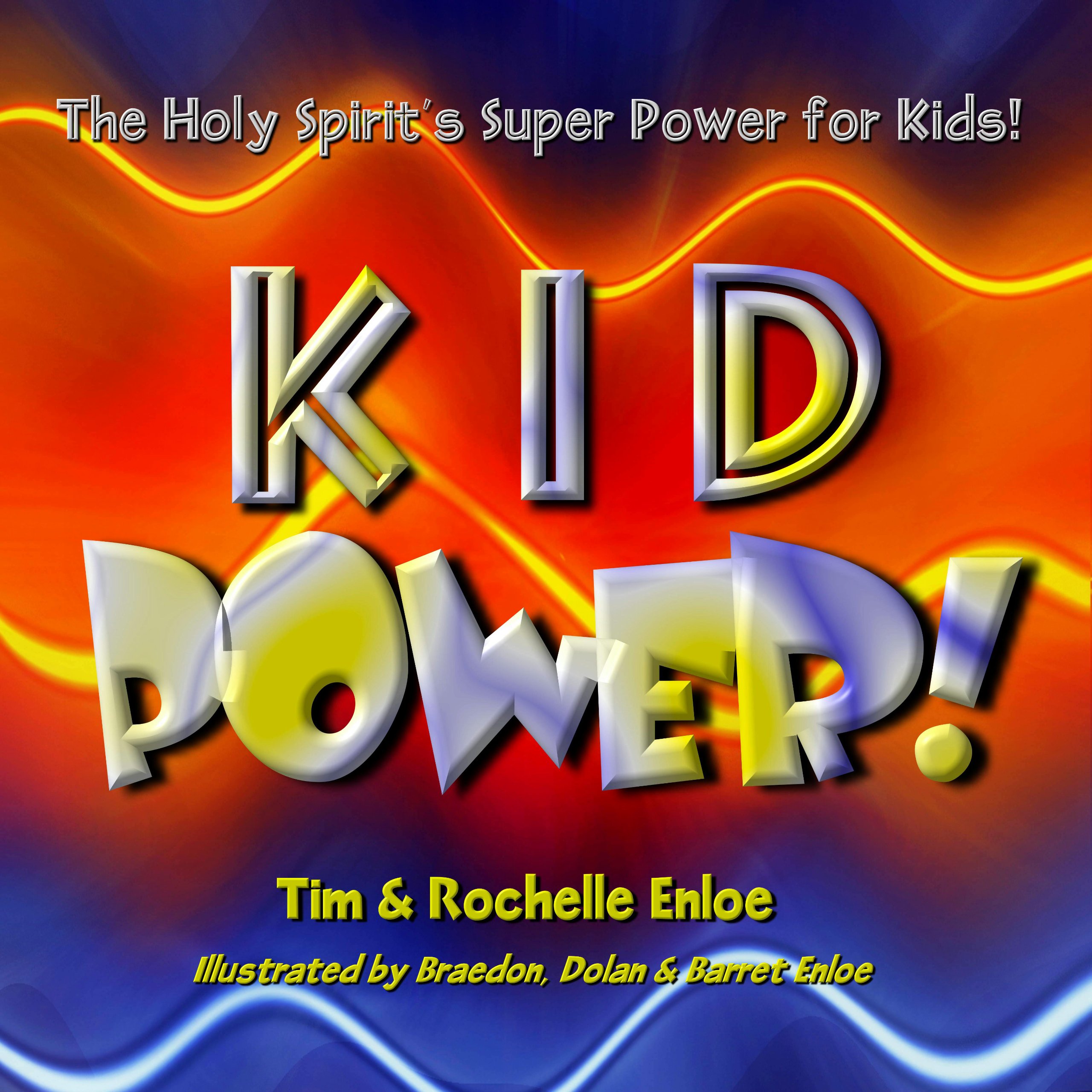 Kid Power: The Holy Spirit's Super Power for Kids!: Tim Enloe, Rochelle ...
