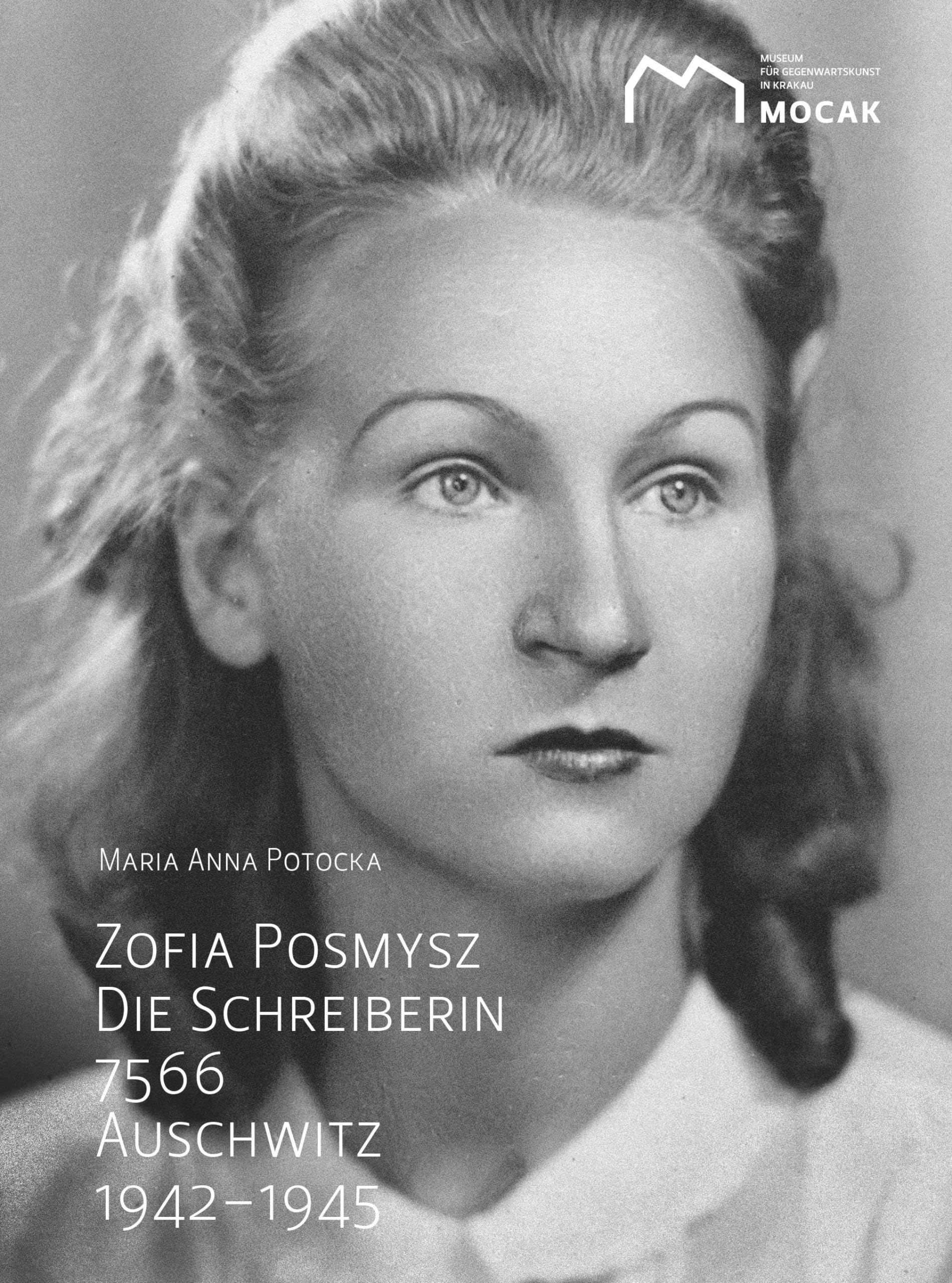 Zofia Posmysz: Die Schreiberin 7566.: Auschwitz 1942-1945 : Potocka, Maria Anna, Volk, Andreas ...
