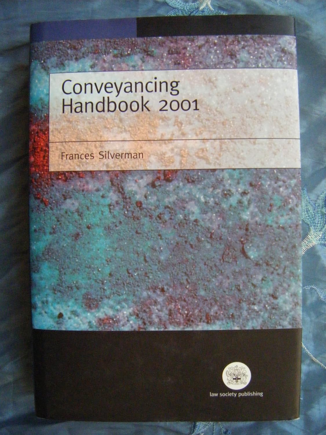 Conveyancing Handbook: 2001 (Law Society): Silverman, Frances, Anstey ...