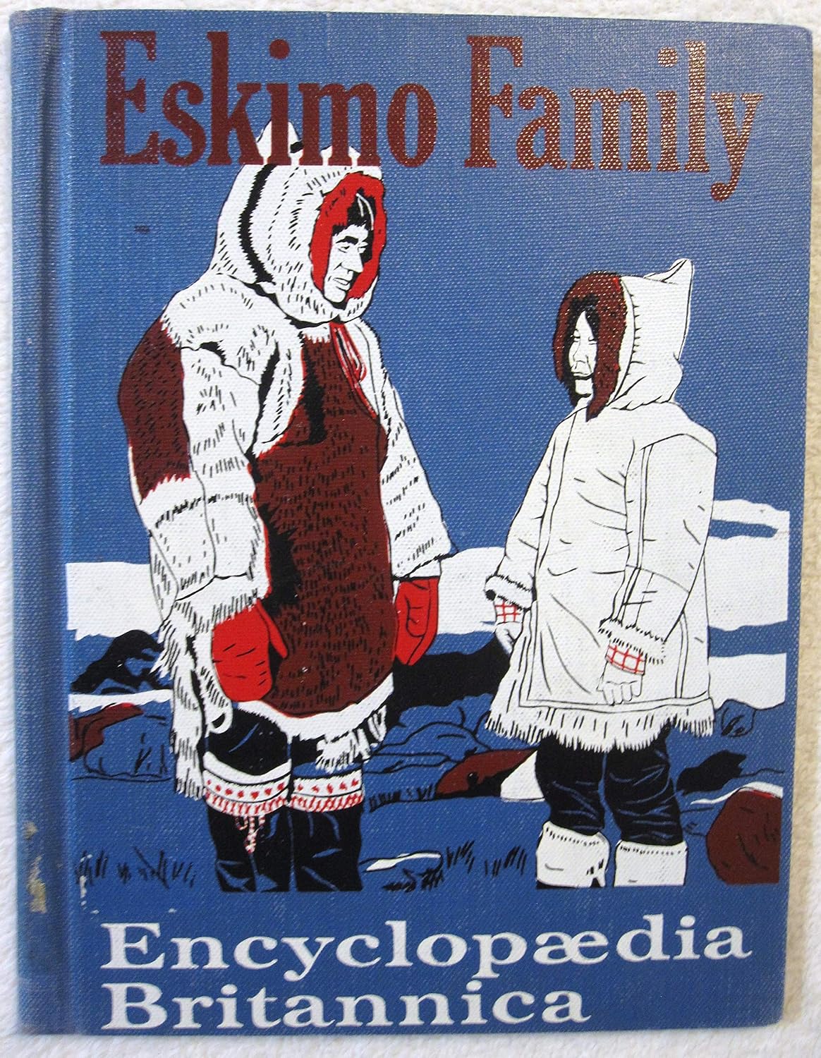 Eskimo family (Encyclopedia Britannica true-to-life books): Maxwell ...