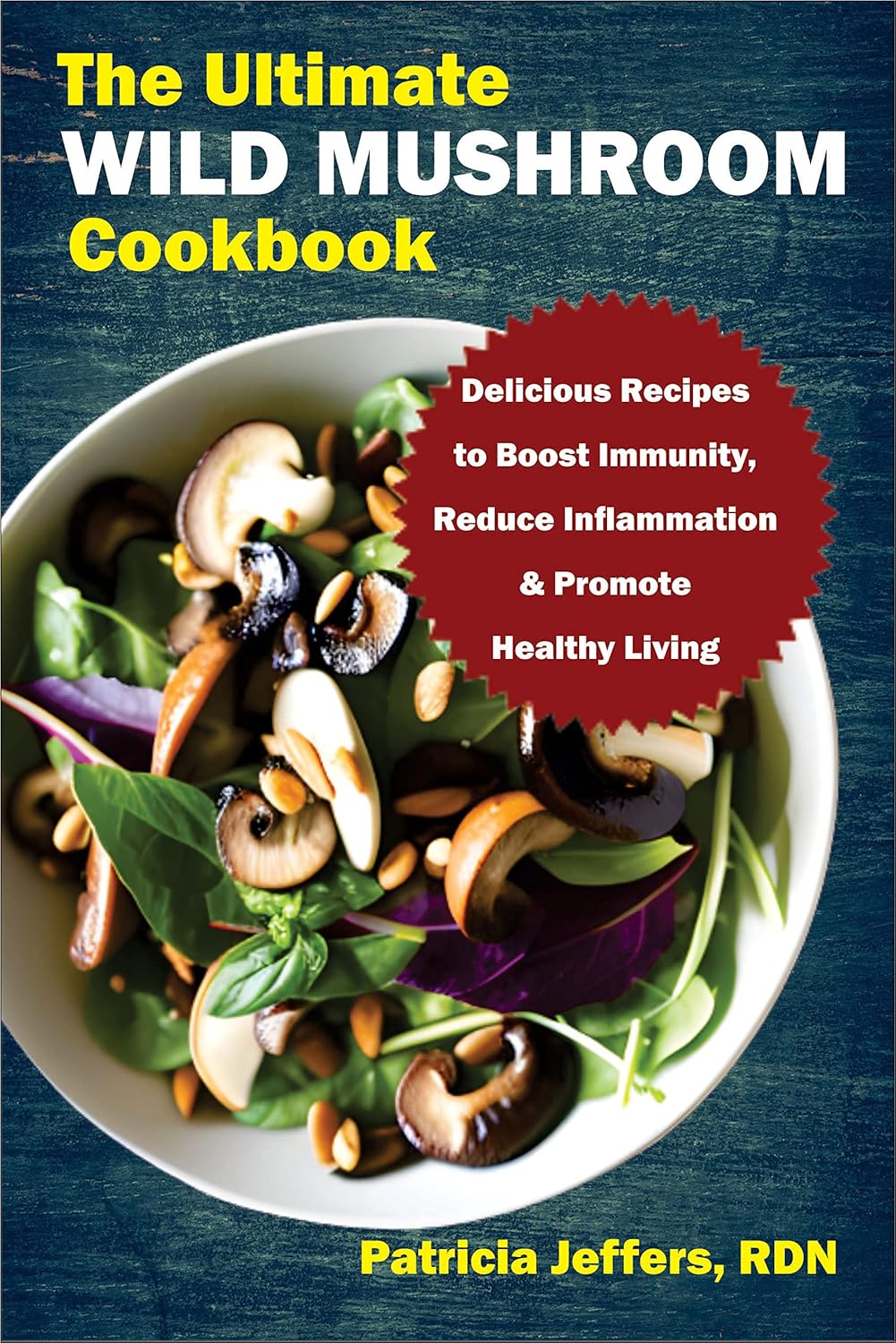 THE ULTIMATE WILD MUSHROOM COOKBOOK : Delicious Recipes to Boost ...