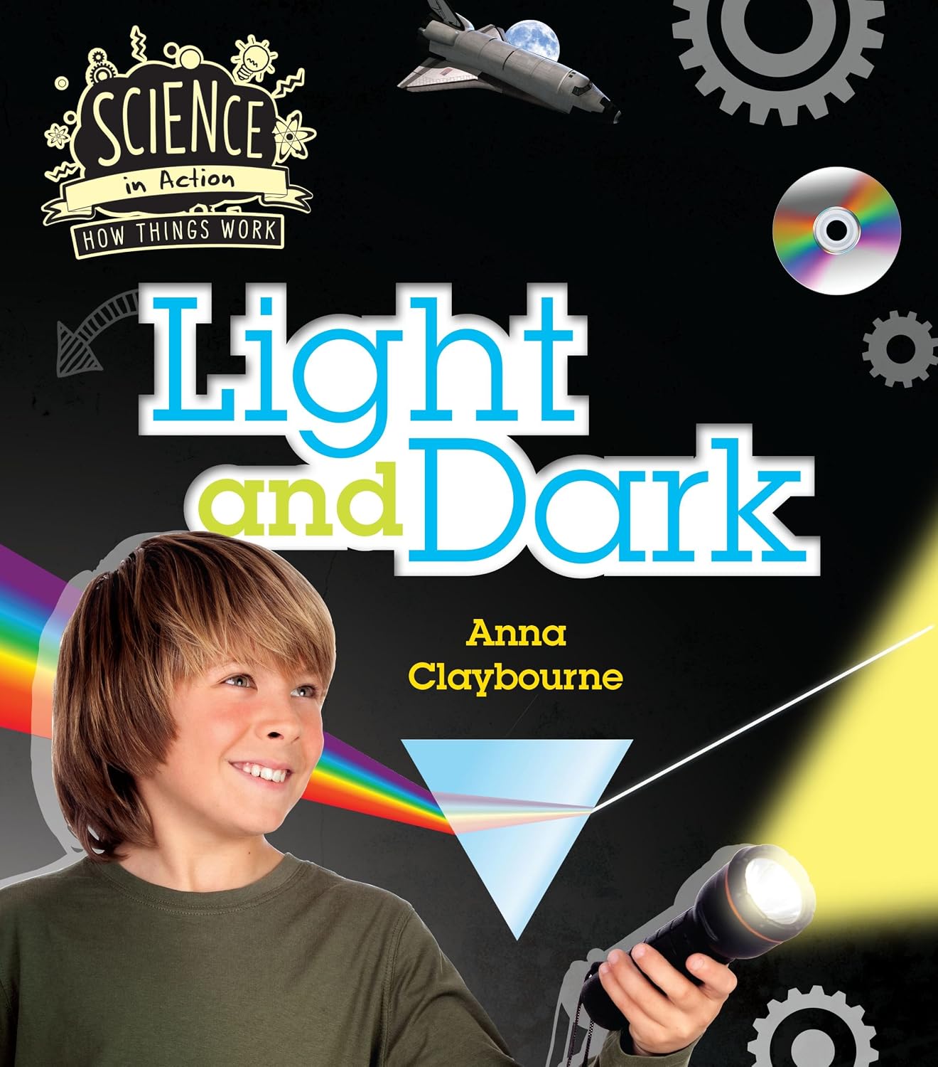Light and Dark (Science in Action: How Things Work): Claybourne, Anna ...