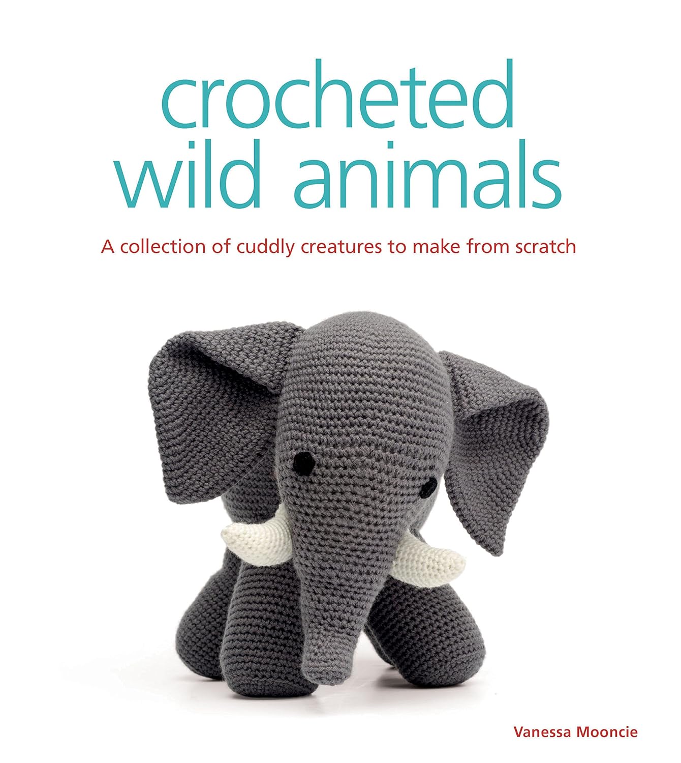 Amazon.com: Crocheted Wild Animals: A Collection of Cuddly Creatures to ...
