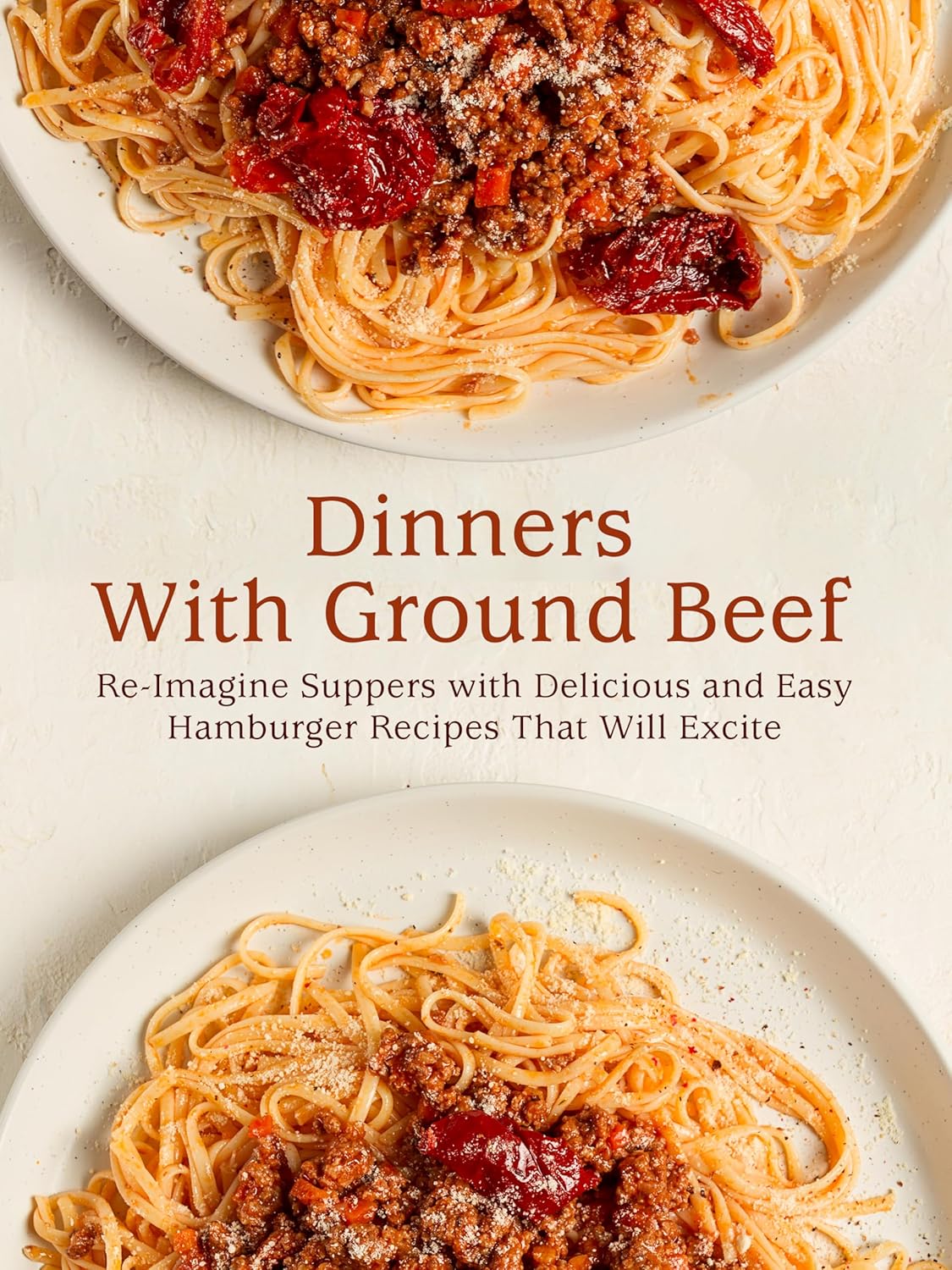 Amazon.com: Dinners With Ground Beef: Re-Imagine Suppers with Delicious ...