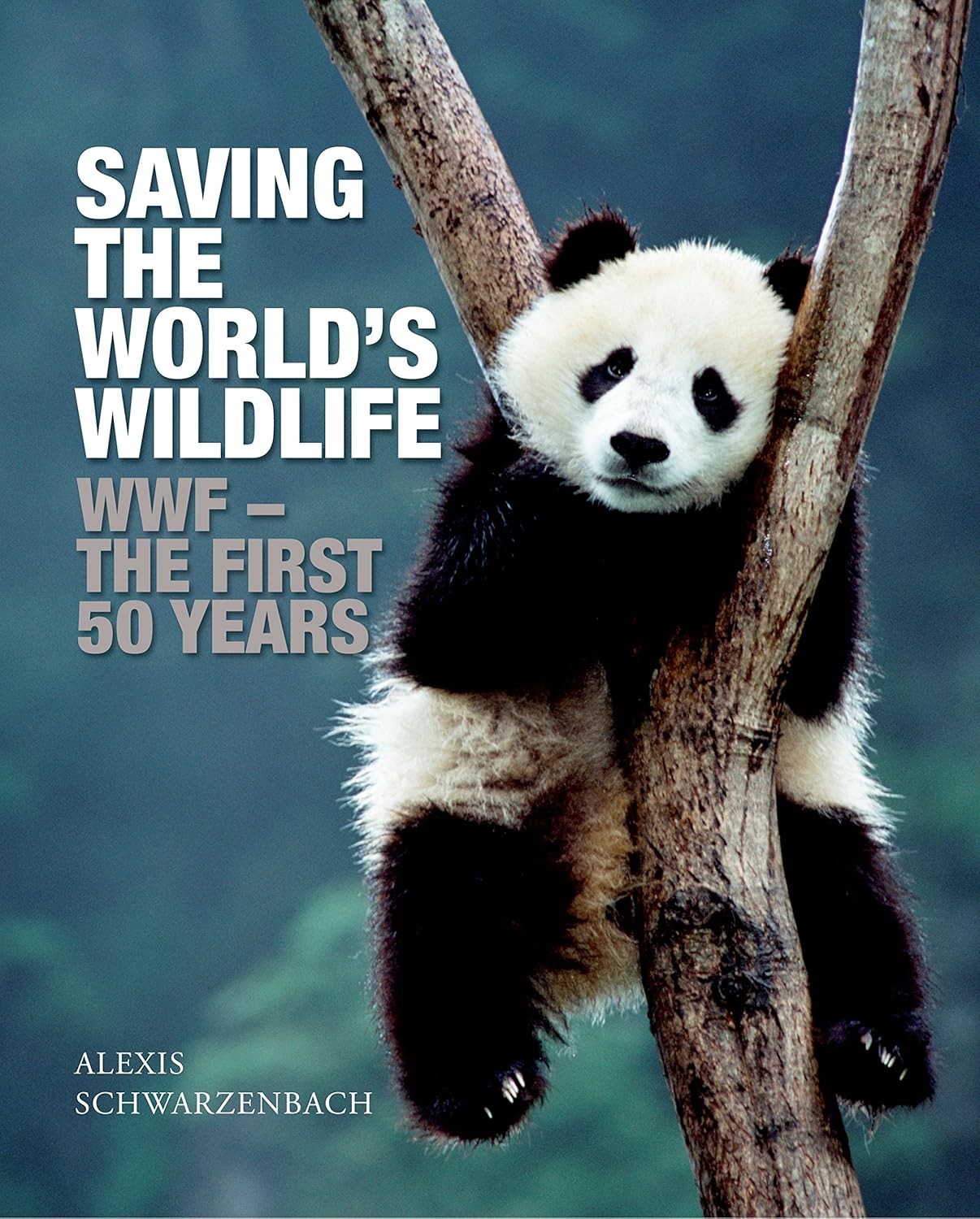 Saving the World's Wildlife: The WWF s First Fifty Years: Schwarzenbach ...