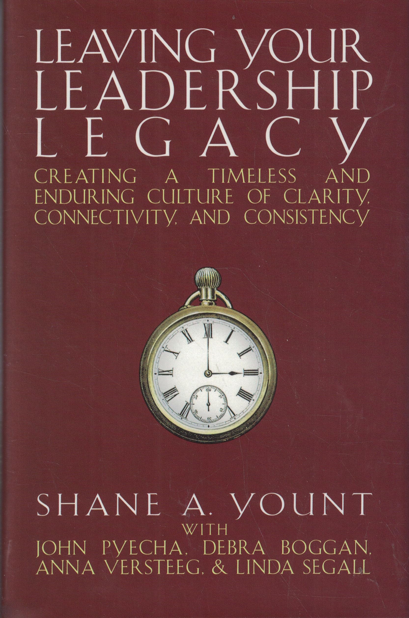 Leaving Your Leadership Legacy: Creating a Timeless and Enduring ...