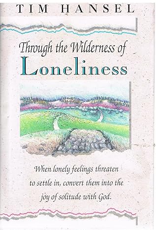 Through the Wilderness of Loneliness (Life Journey Ser): Hansel, Tim ...