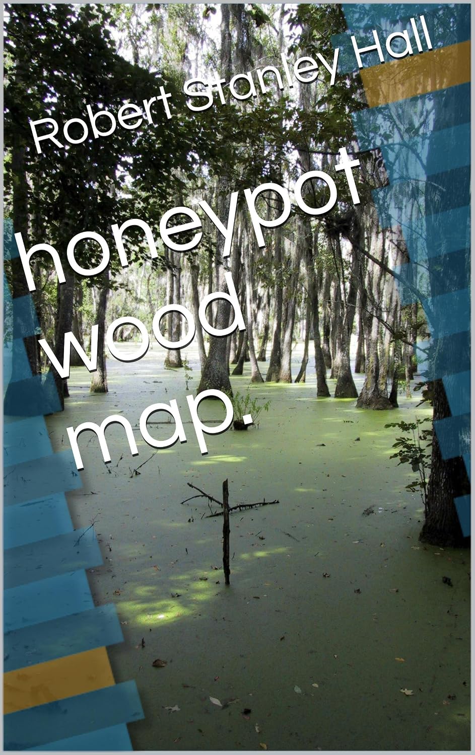 Amazon.com: honeypot wood map. eBook : Hall, Robert: Kindle Store