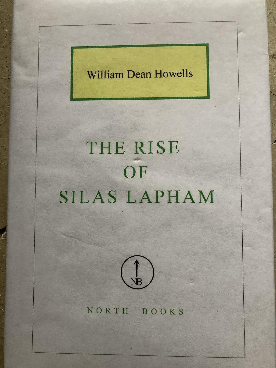 The Rise of Silas Lapham: Howells, William Dean: 9781582877020: Amazon ...