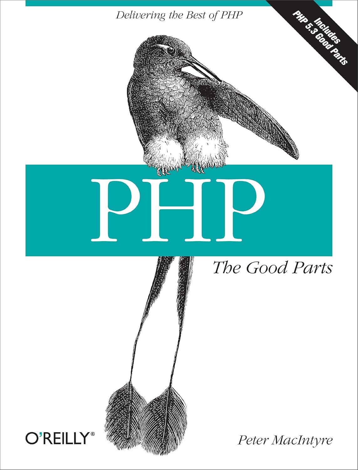 PHP: The Good Parts: Delivering the Best of PHP: MacIntyre, Peter ...